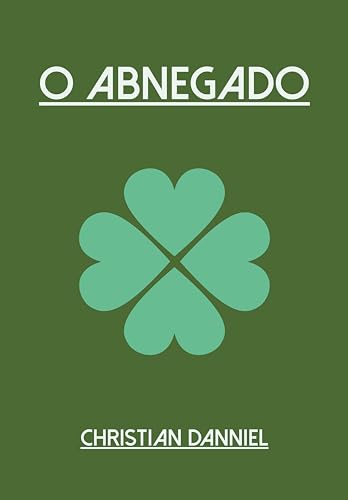 O abnegado - eBook, Resumo, Ler Online e PDF - por Danniel, Christian