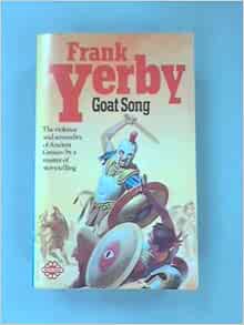 Goat Song. A Novel of Ancient Greece: Yerby, Frank: Amazon.com: Books