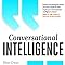 Conversational Intelligence: How Great Leaders Build Trust and Get Extraordinary Results: Judith ...