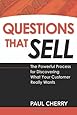 Questions That Sell: The Powerful Process for Discovering What Your ...