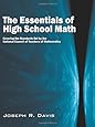 The Essentials of High School Math: Covering the Standards Set by the ...