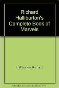 Richard Halliburton's Complete Book of Marvels: Halliburton, Richard ...