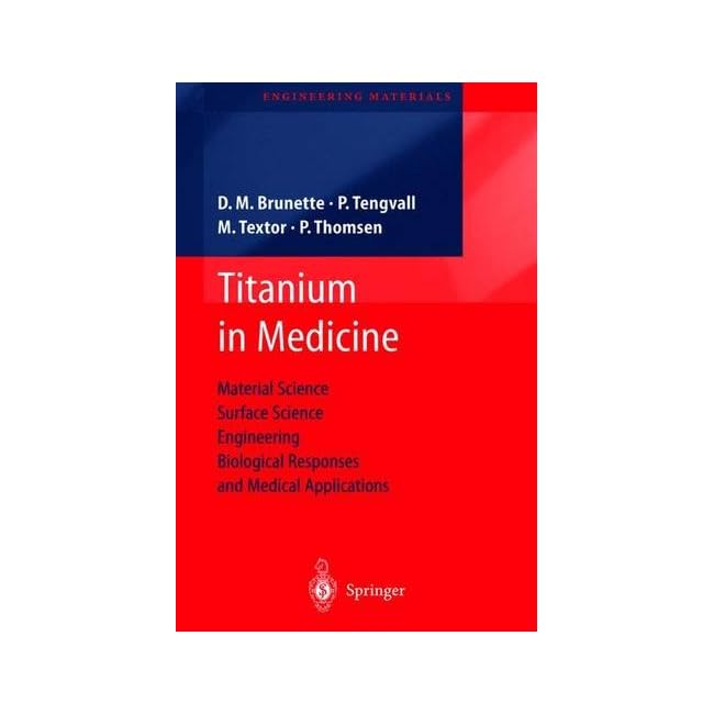 Titanium in Medicine: Material Science, Surface Science, Engineering ...