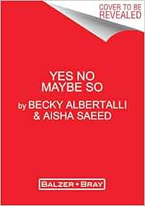 Amazon.com: Yes No Maybe So (9780062937049): Becky Albertalli, Aisha ...