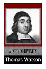 A Body of Divinity: Thomas Watson: 9781499323290: Amazon.com: Books