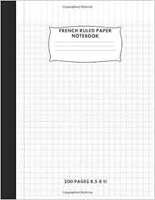 French Ruled Paper Notebook: Graph Paper School Notebook: Seyes Grid ...