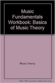 Music fundamentals workbook: Basics of music theory (Longman music ...