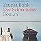 Der Schwimmer: Roman: Amazon.de: Zsuzsa Bánk: Bücher