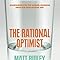 Rational Optimist: How Prosperity Evolves: Amazon.co.uk: Matt Ridley ...