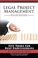 Legal Project Management: Control Costs, Meet Schedules, Manage Risks ...
