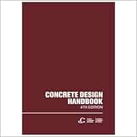 CONCRETE DESIGN HANDBOOK FOURTH EDITION: CAC, The Cement Association of ...