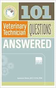 101 Veterinary Technician Questions Answered: 9781583261064: Medicine ...