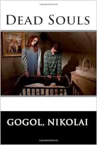 Dead Souls: Gogol, Nikolai: 9781499583571: Amazon.com: Books