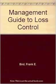 Management Guide to Loss Control: Frank E. Bird: 9780880610018: Amazon ...
