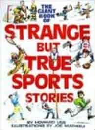 The Giant Book of Strange But True Sports Stories: Howard Liss, Joe ...