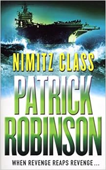 Nimitz Class: a fast, sharply-focused, engine-driven action thriller ...