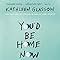 Amazon.com: You'd Be Home Now: 9780525708070: Glasgow, Kathleen: Books