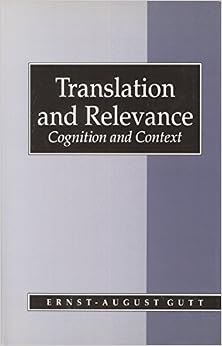 Translation and Relevance: Cognition and Context: Gutt, Ernst-August ...