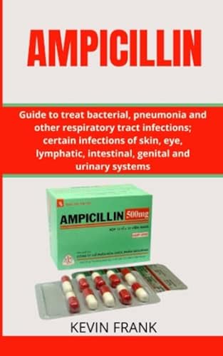 AMPICILLIN: Guide to treat bacterial, pneumonia and other respiratory ...