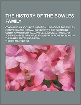 The History of the Bowles Family; Containing an Accurate Historical ...