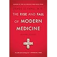 The Rise and Fall of Modern Medicine: Revised Edition: Le Fanu MD ...
