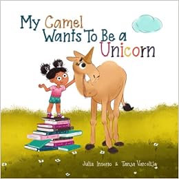 My Camel Wants To Be a Unicorn: a children's book about empathy and a ...