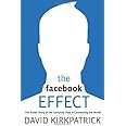 The Facebook Effect: The Inside Story of the Company That Is Connecting ...
