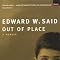 Out Of Place: A Memoir: Amazon.co.uk: Said, Edward W.: 9781862073708: Books