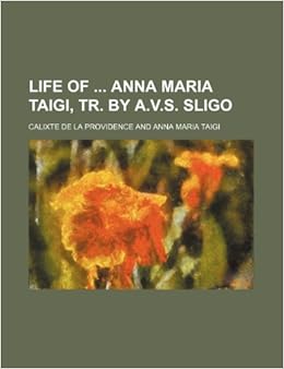 Life of Anna Maria Taigi, Tr. by A.v.s. Sligo: Amazon.co.uk: Providence ...
