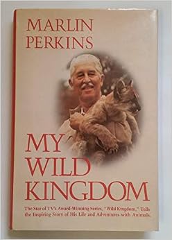 My Wild Kingdom: An Autobiography: Perkins, Marlin: 9780525241461 ...