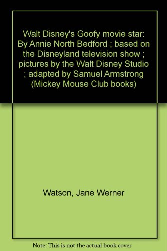 Walt Disney's Goofy movie star: By Annie North Bedford ; based on the ...