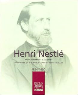 Henri Nestle: From Pharmacist's Assistant to Founder of the World's ...