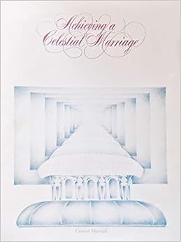 Achieving a Celestial Marriage: Student Manual: Church of Jesus Christ ...