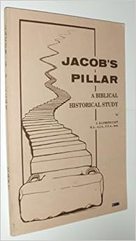 JACOBS PILLAR A Biblical Historical Study: Capt, E. Raymond ...