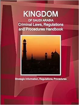 Saudi Arabia Criminal Laws, Regulations and Procedures Handbook ...