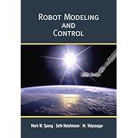 Robot Modeling and Control: Spong, Mark W., Hutchinson, Seth ...