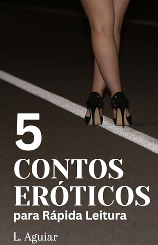 5 Contos Eróticos: Para Rápida Leitura (Cornos) - eBook, Resumo, Ler Online e PDF - por Aguiar, L.