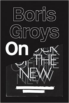 On the New: Amazon.co.uk: Boris Groys: 9781781682920: Books