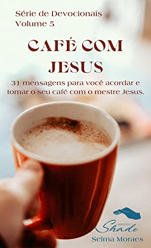 Café com Jesus - Volume 5: 31 Devocional para seu café com Jesus ...
