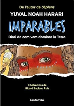 Imparables: Diari de com vam dominar la terra : Noah Harari, Yuval, Artigas Bellsolell, Núria ...