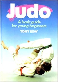 JUDO: A BASIC GUIDE FOR YOUNG BEGINNERS.: Reay, Tony: 9780600310808 ...