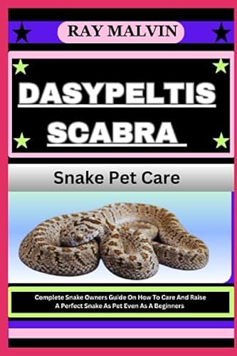 DASYPELTIS SCABRA Snake Pet Care: Complete Snake Owners Guide On How To ...