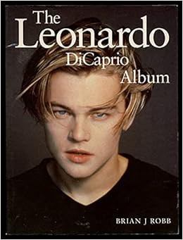 Amazon.it: The Leonardo Dicaprio Album - Robb, Brian J. - Libri