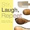 Stir, Laugh, Repeat: Martha A. Cheves: 9781604628180: Amazon.com: Books