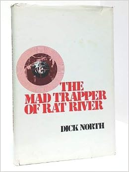 The mad trapper of Rat River: North, Dick: 9780770508968: Amazon.com: Books