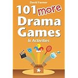 101 Drama Games and Activities: Theatre Games for Children and Adults ...