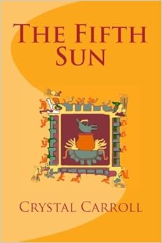 The Fifth Sun: Amazon.co.uk: Carroll, Crystal: 9781468065077: Books