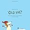 Old Hat: Amazon.co.uk: Emily Gravett: Books