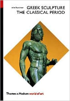 Greek Sculpture: The Classical Period: A Handbook (World of Art ...