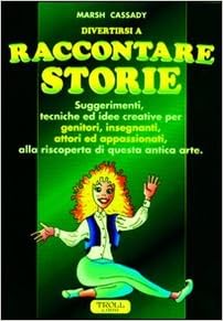 Raccontare storie. Suggerimenti, tecniche ed idee creative per genitori ...